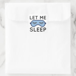Let Me Sleep Square Sticker | Zazzle