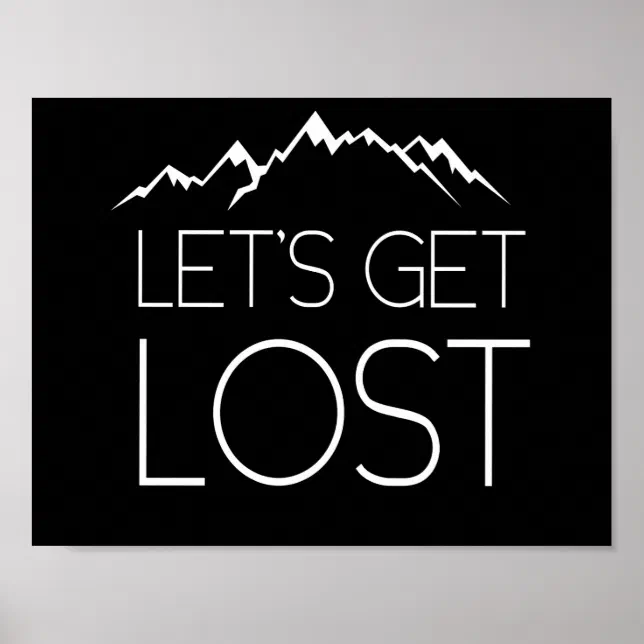 Let’s Get Lost Poster | Zazzle