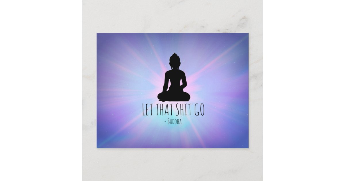 LET THAT SH** GO Postcard | Zazzle