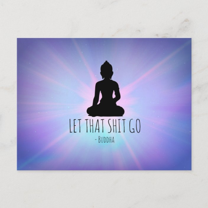 LET THAT SH** GO Postcard | Zazzle.com