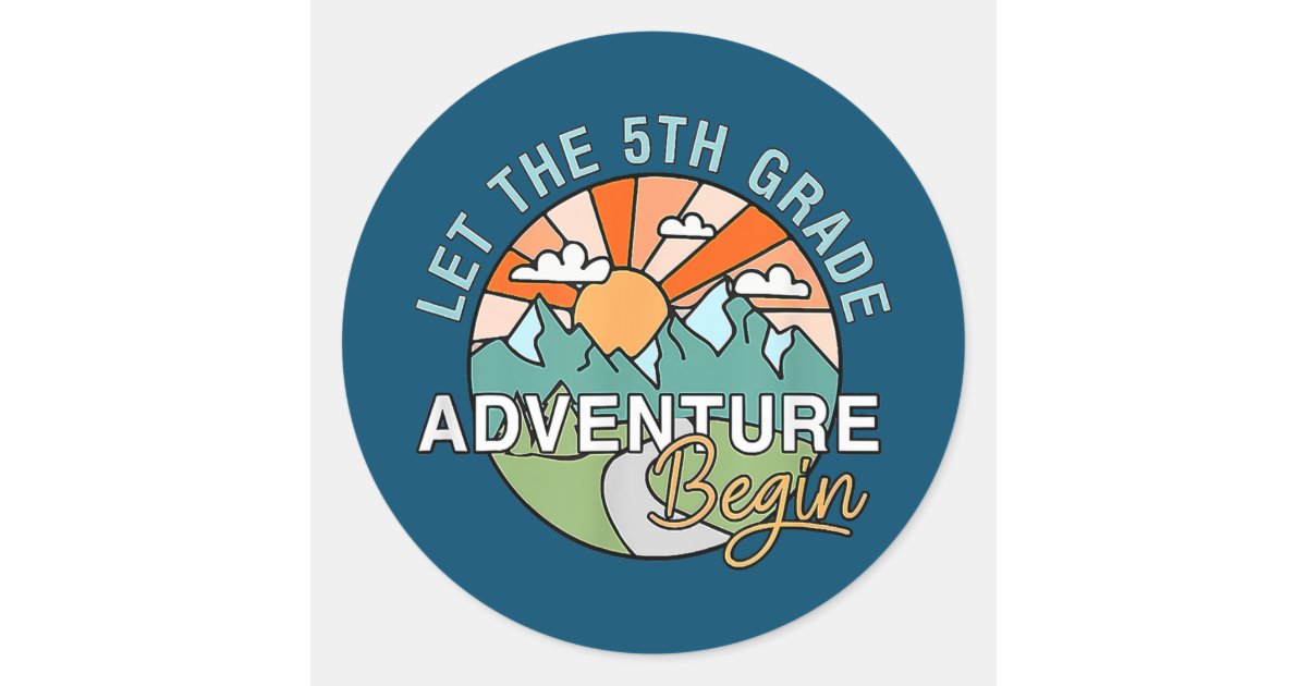 Let The 5th Grade Adventure Begin Teacher Back To Classic Round Sticker ...
