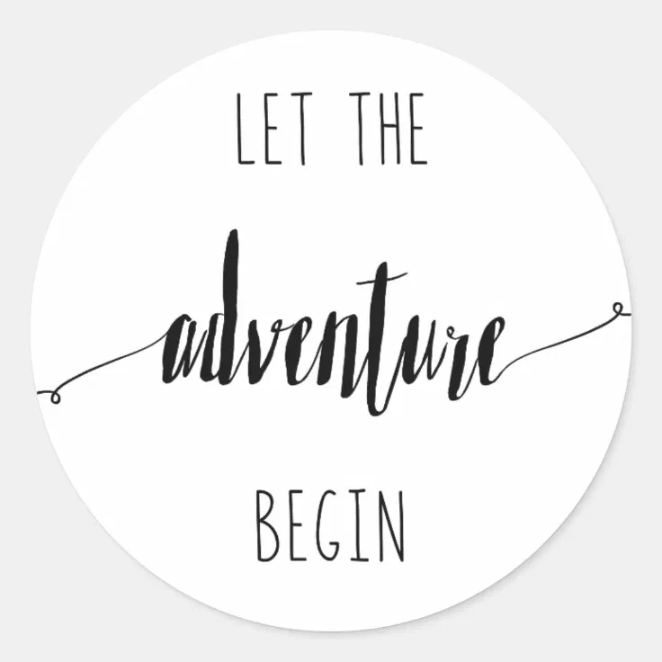 Let the Adventure Begin Quote Classic Round Sticker | Zazzle