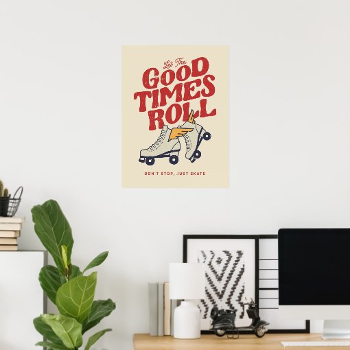 LET THE GOOD TIMES ROLL 80s RETRO ROLLER SKATE Poster | Zazzle