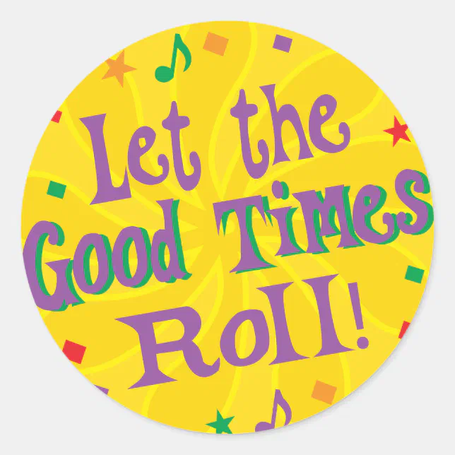 Let The Good Times Roll Classic Round Sticker Zazzle