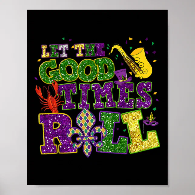 Let The Good Times Roll Mardi Gras Fat Tuesday New Poster | Zazzle