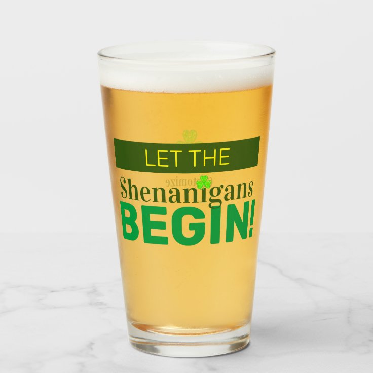 Let The Shenanigans Begin Glass Cup | Zazzle