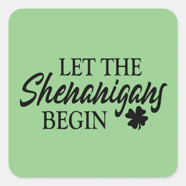 Let The Shenanigans Begin Square Sticker | Zazzle