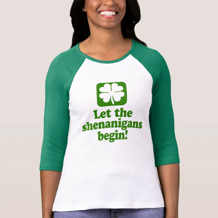Let The Shenanigans Begin T-Shirt | Zazzle