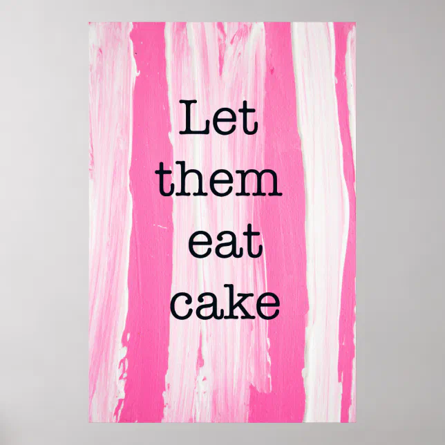 Let them eat cake poster | Zazzle