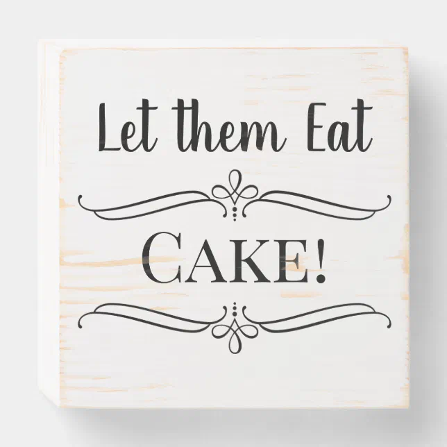 Let Them Eat Cake Wedding ReceptionTable Wooden Box Sign | Zazzle