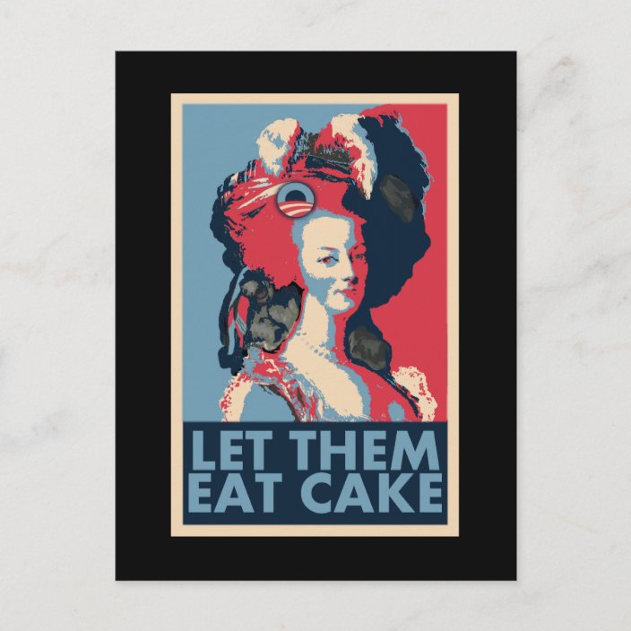 Let Them Eat Change, Cake, whatever.... Postcard | Zazzle.com