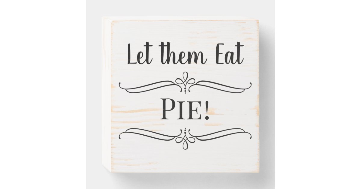 Let Them Eat Pie Wedding ReceptionTable Wood Sign | Zazzle