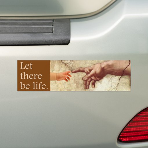 Let There be Life - Pro-Life Message Bumper Sticker | Zazzle
