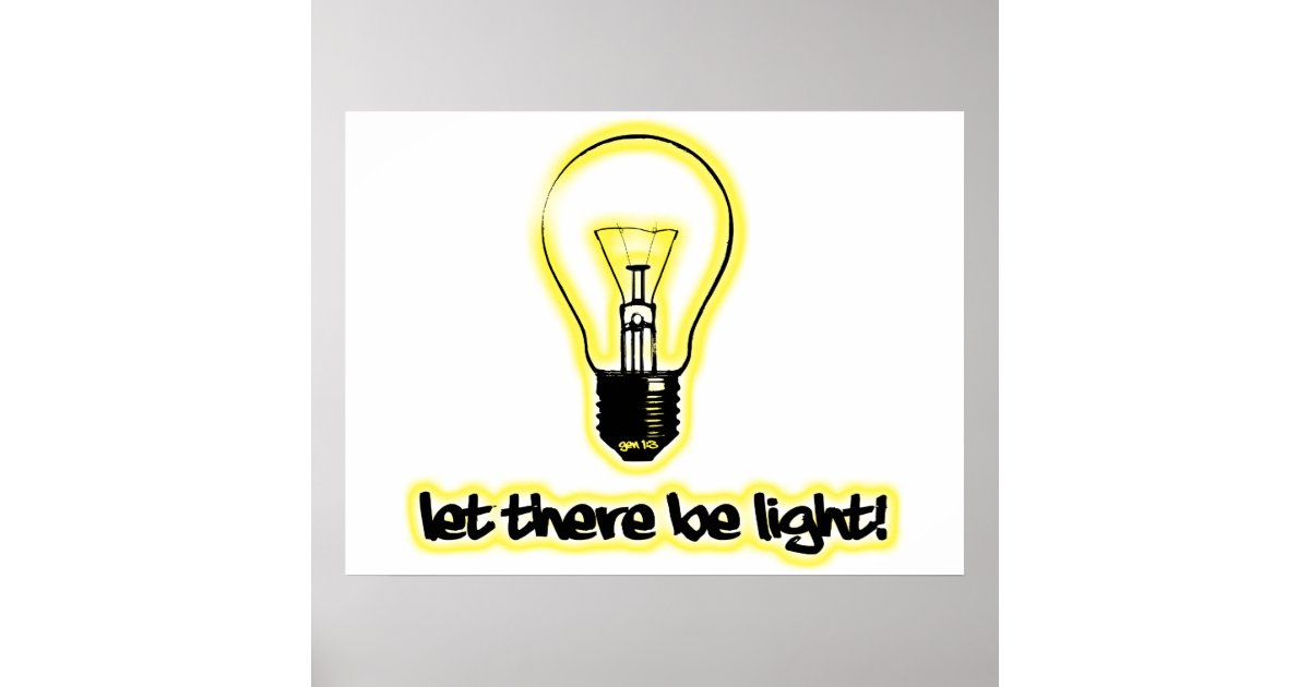 Let There Be Light Poster | Zazzle