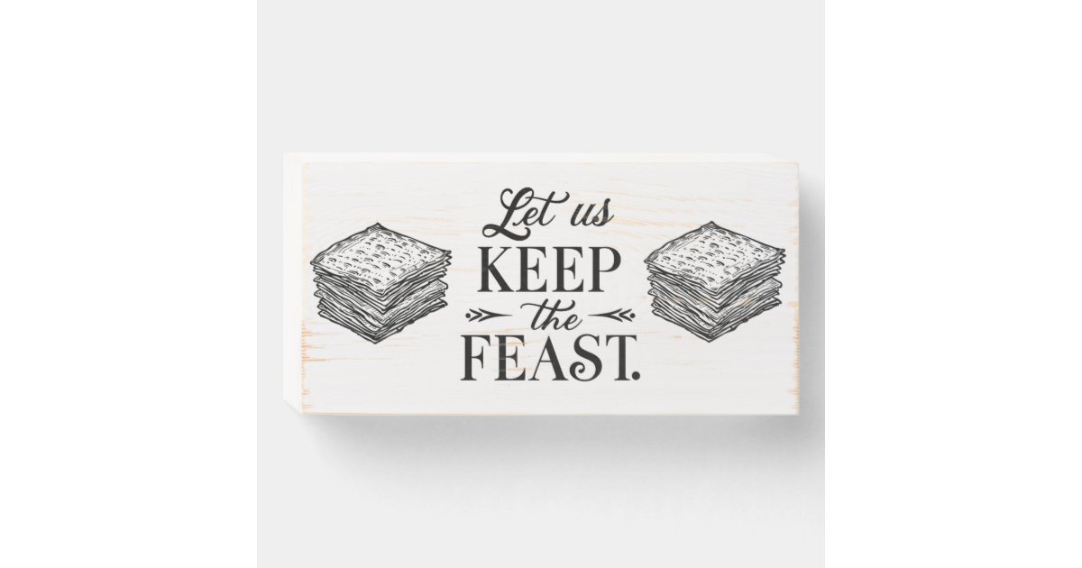 Let Us Keep the Feast - Passover/Unleavened Bread Wooden Box Sign | Zazzle