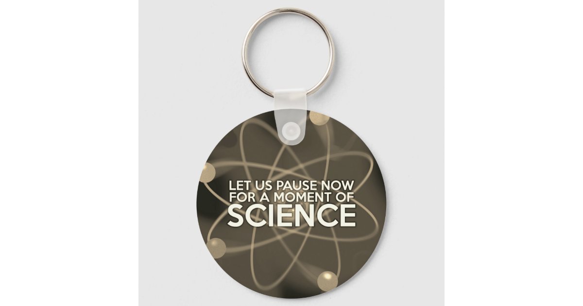 LET US PAUSE NOW FOR A MOMENT OF SCIENCE Vintage Keychain | Zazzle