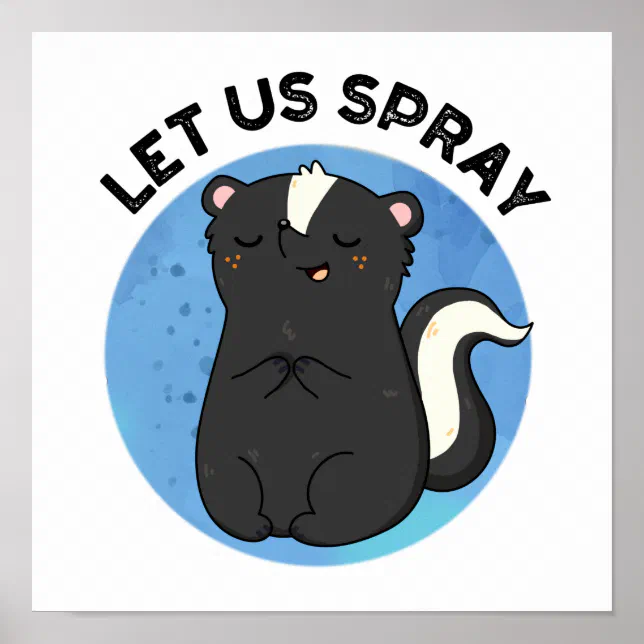 Let Us Spray Funny Skunk Pun Poster | Zazzle