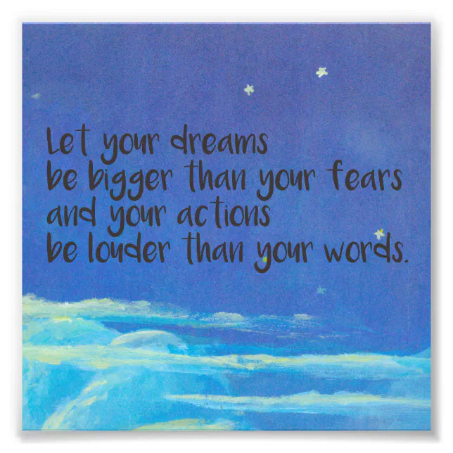 Let Your Dreams be Bigger than Your Fears Photo Print | Zazzle