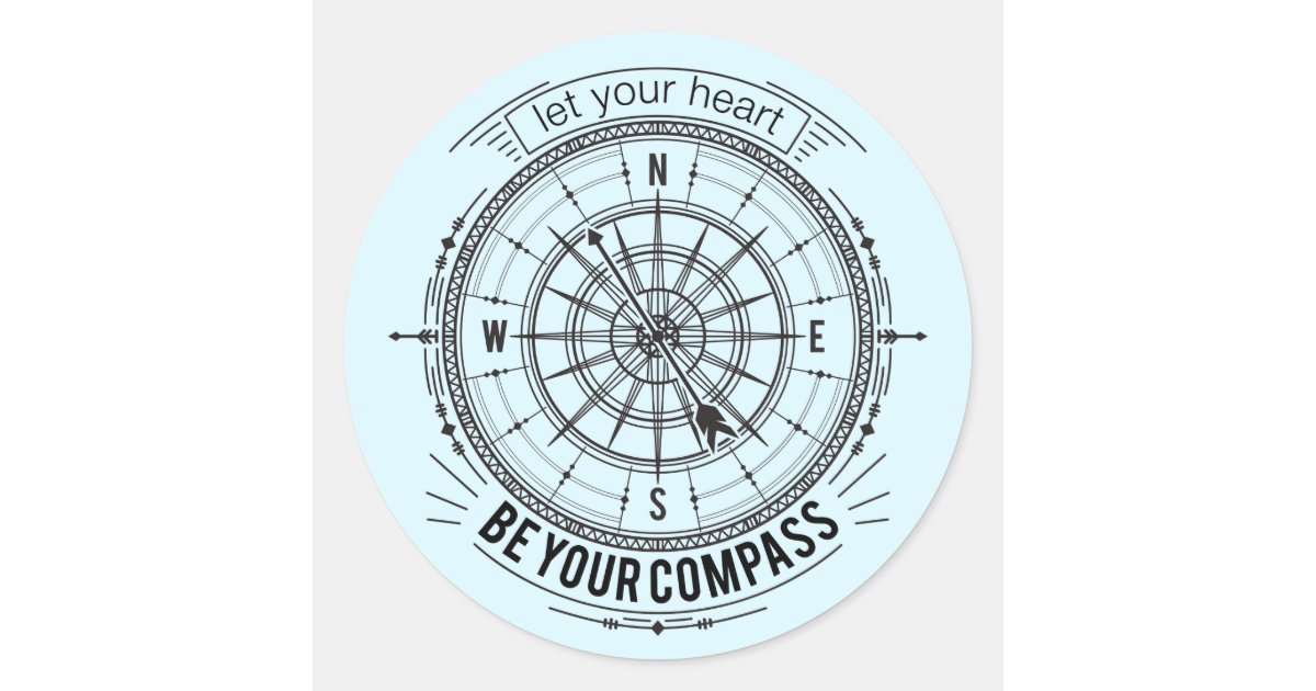 Let Your Heart Be Your Compass Classic Round Sticker | Zazzle