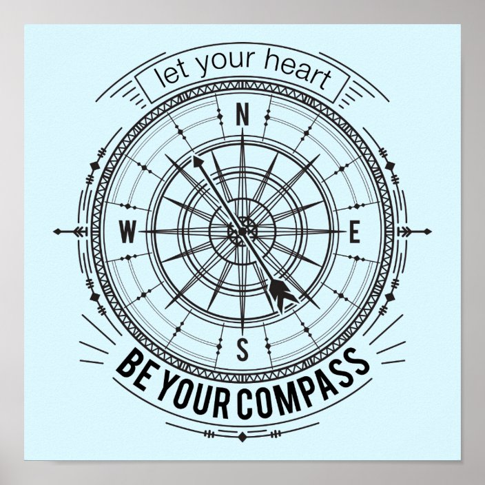 Let Your Heart Be Your Compass Poster | Zazzle.com