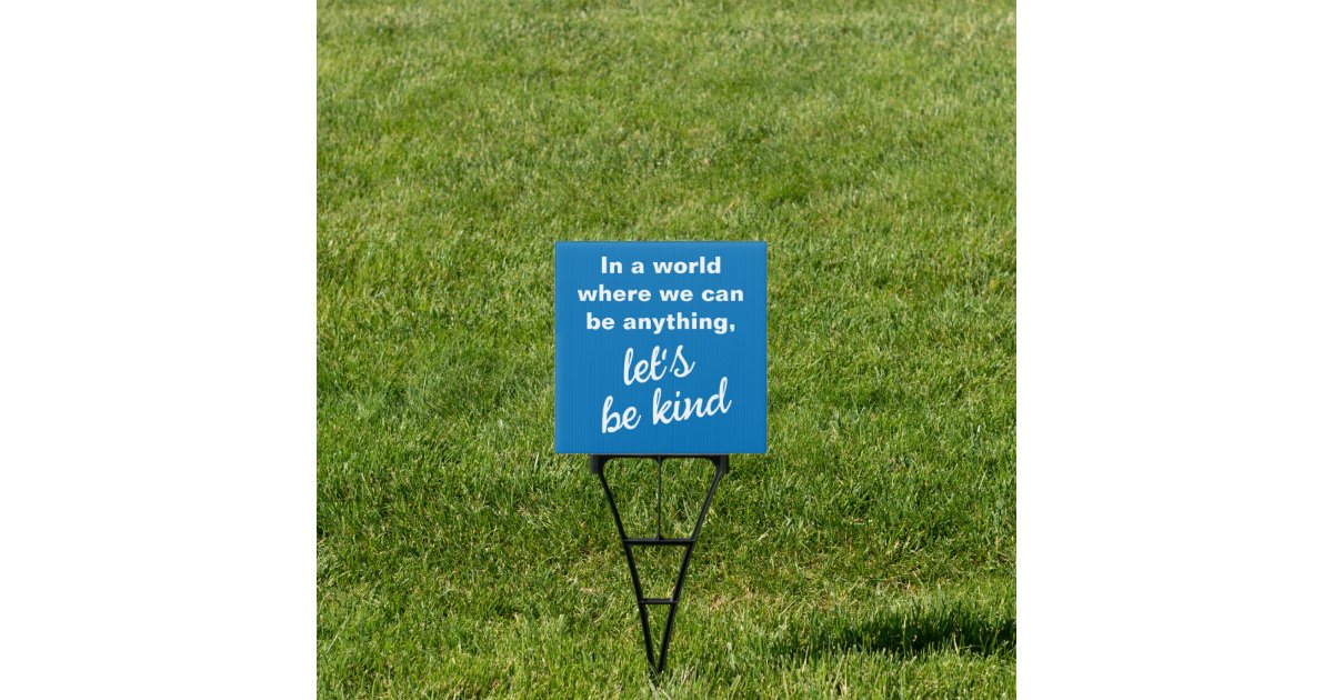 Let's Be Kind Blue Yard Sign | Zazzle