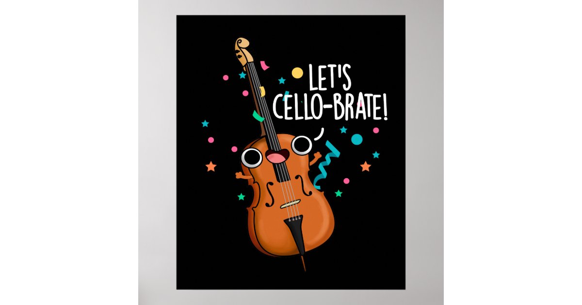 Let's Cello-brate Funny Cello Pun Dark BG Poster | Zazzle