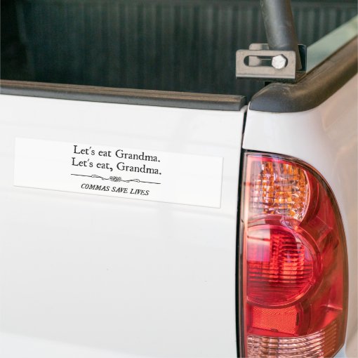 Let's Eat Grandma Commas Save Lives Bumper Sticker | Zazzle
