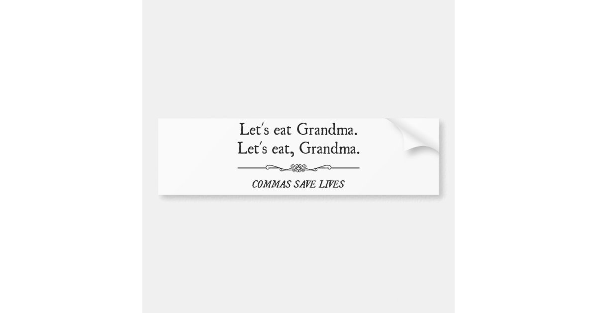 Let's Eat Grandma Commas Save Lives Bumper Sticker | Zazzle