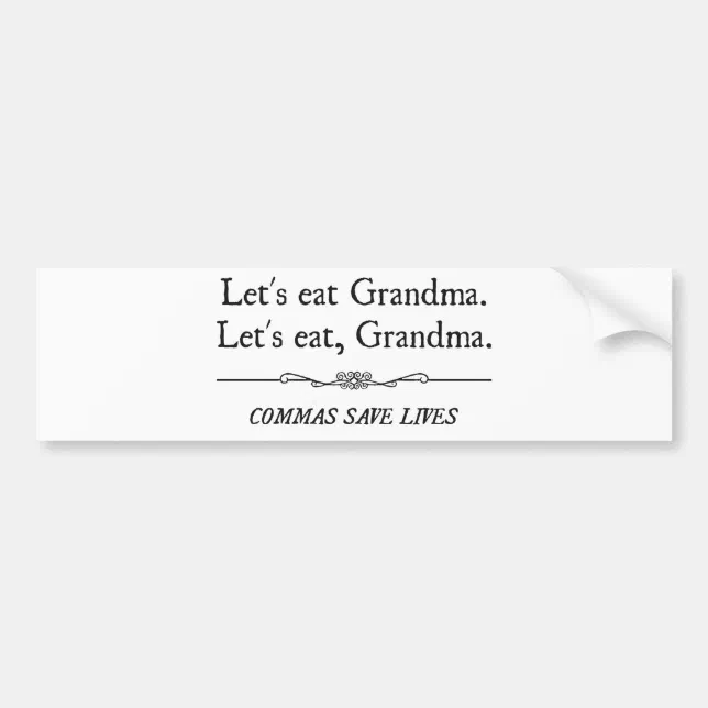 Let's Eat Grandma Commas Save Lives Bumper Sticker | Zazzle