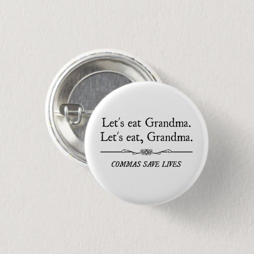 Let's Eat Grandma Commas Save Lives Button | Zazzle