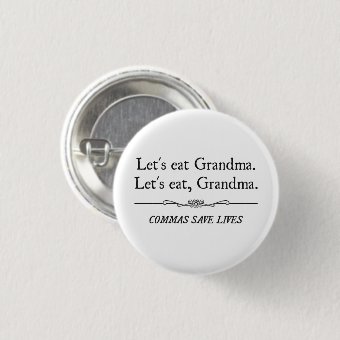 Let's Eat Grandma Commas Save Lives Button | Zazzle