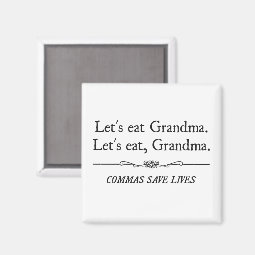 Let's Eat Grandma Commas Save Lives Magnet | Zazzle