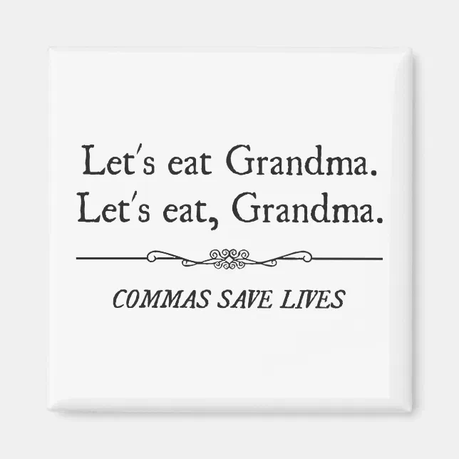Let's Eat Grandma Commas Save Lives Magnet | Zazzle