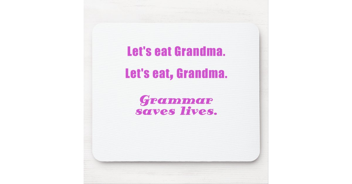Let's Eat Grandma Grammar Saves Lives Mouse Pad | Zazzle