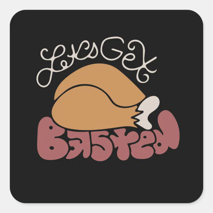 Let's get basted square sticker | Zazzle