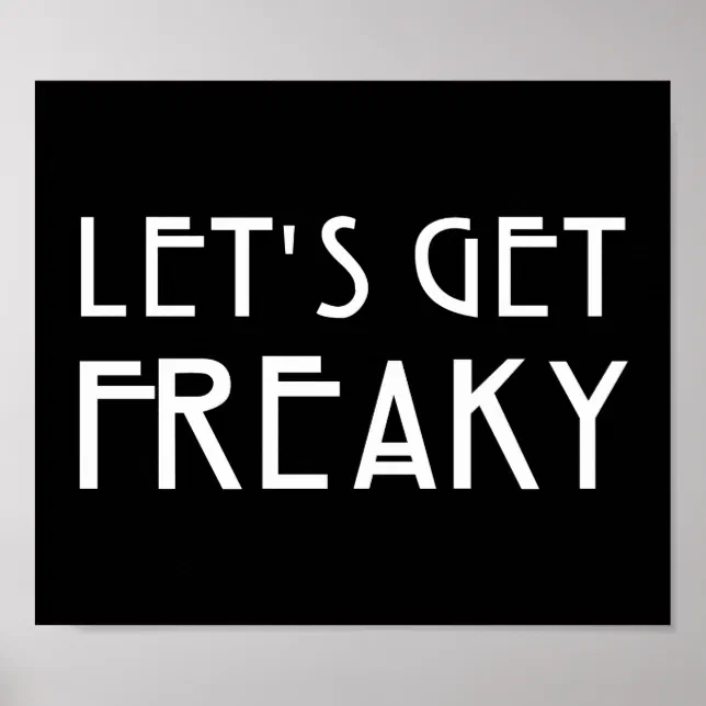 Let's Get Freaky Poster | Zazzle