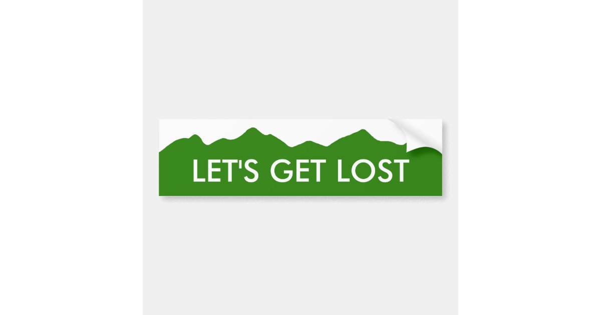 Let's Get Lost Bumper Sticker | Zazzle