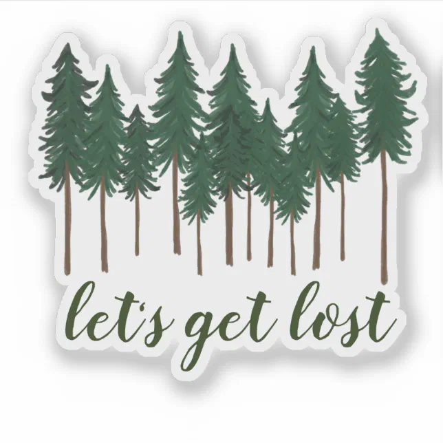 Let's Get Lost Pine Trees Forest Adventure Camping Sticker | Zazzle