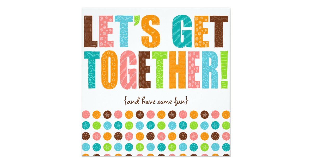 Let's Get Together! Invitation | Zazzle.com
