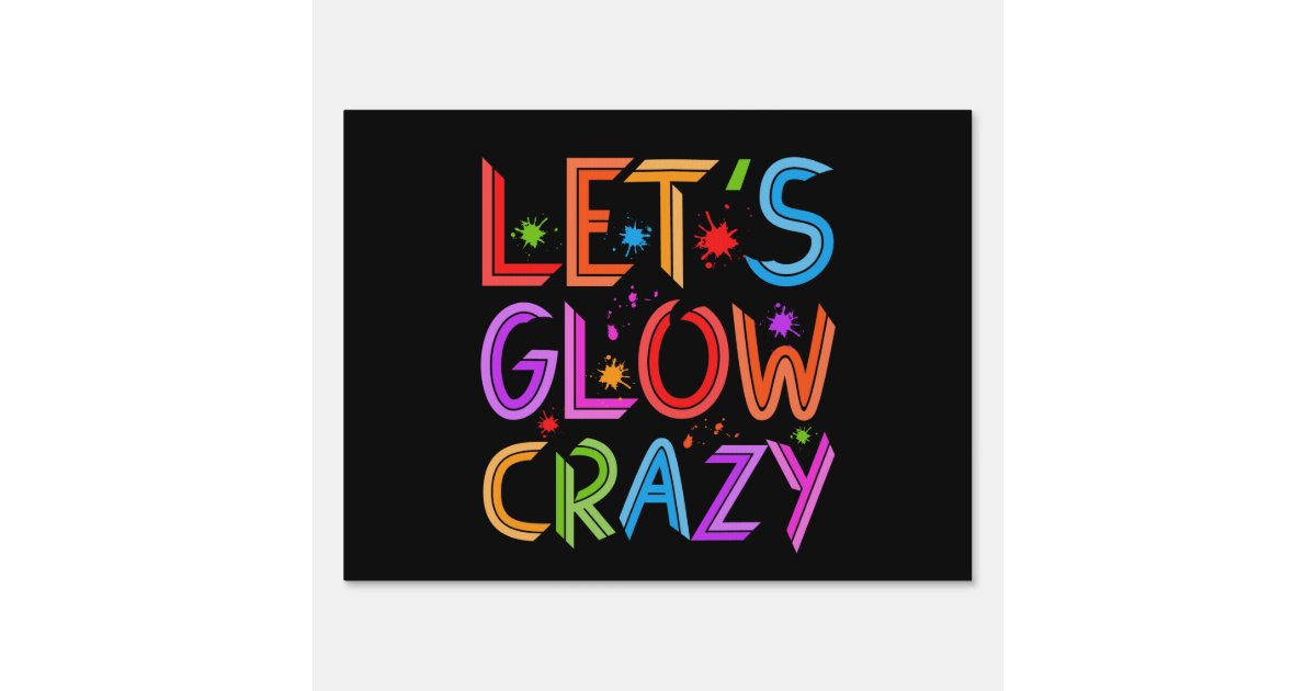 Lets Glow Crazy Party Retro Neon 80s Rave Color Sign | Zazzle