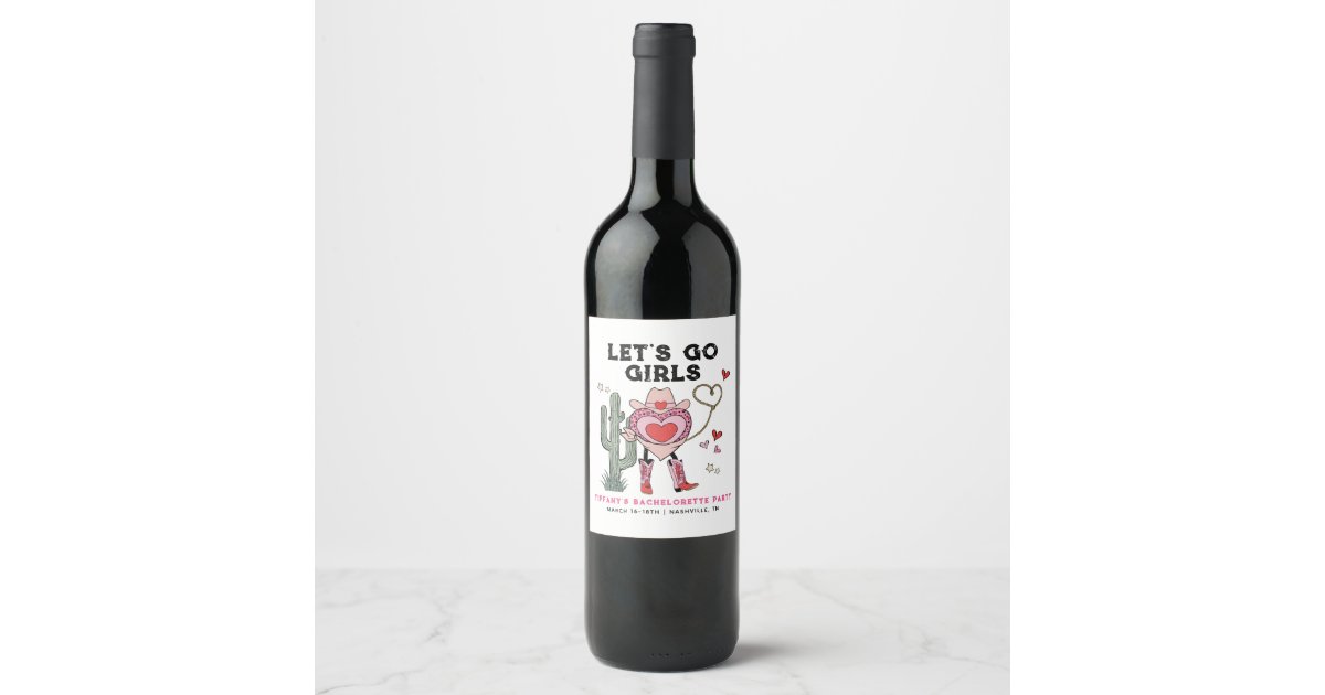 Let's Go Girls Cowgirl Bachelorette Weekend Wine Label | Zazzle