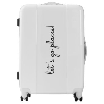 Let's Go Places Modern Script Custom Text Luggage | Zazzle
