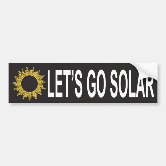 Let's Go Solar Energy Bumper Sticker | Zazzle.com
