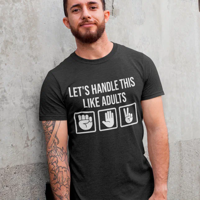 Lets Handle This Like Adults Rock Paper Scissors T-Shirt | Zazzle