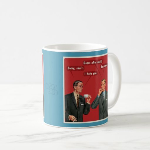 Let's hang out after work. coffee mug | Zazzle