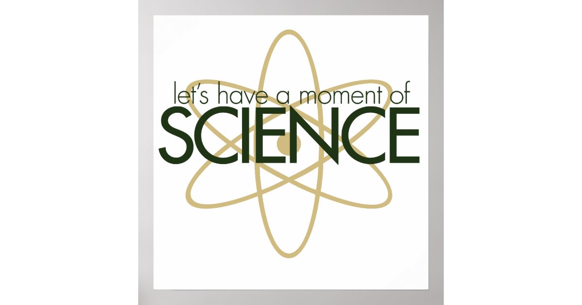 Let's have a moment of SCIENCE Poster | Zazzle