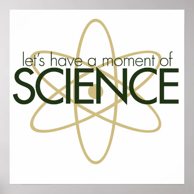 Let's have a moment of SCIENCE Poster | Zazzle