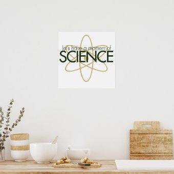 Let's have a moment of SCIENCE Poster | Zazzle