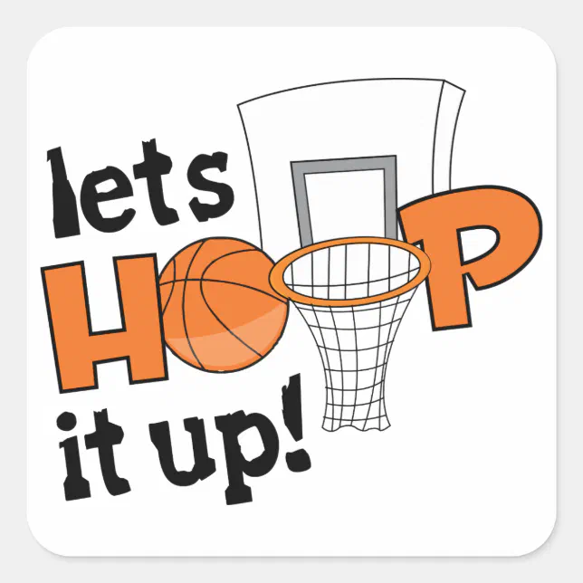 Lets Hoop It Up Square Sticker | Zazzle