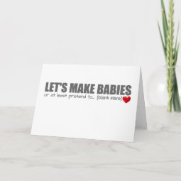 Let's Make Babies Valentine's Day Card | Zazzle